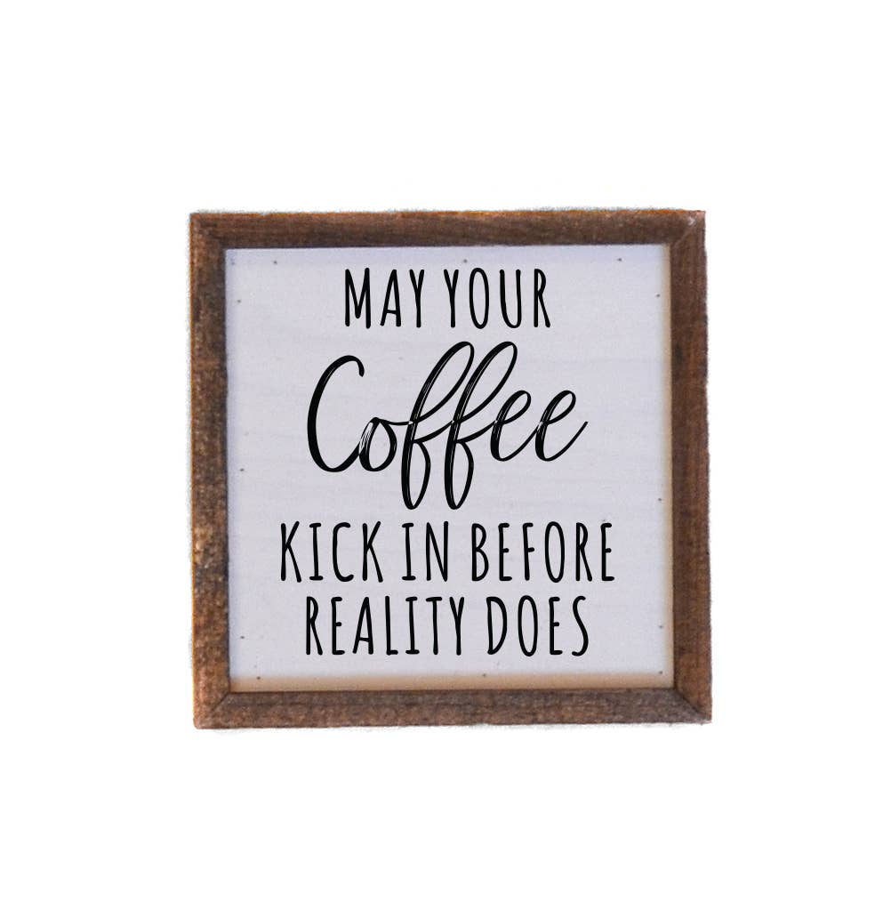 May Your Coffee Kick In sign – Copper Barn Home